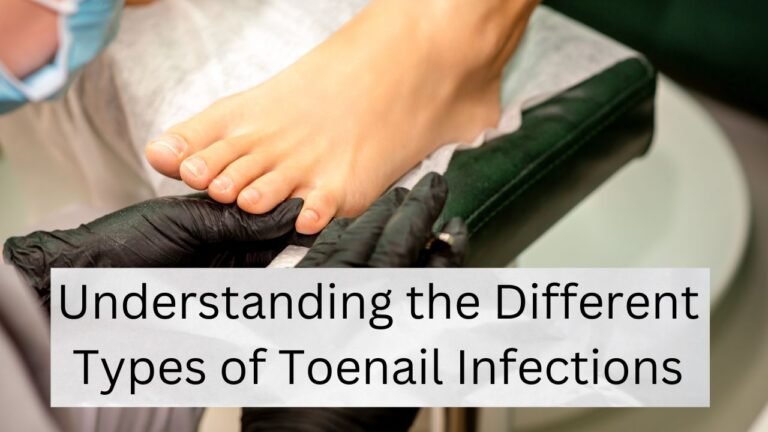 Understanding the Different Types of Toenail Infections - The Toe Nail ...